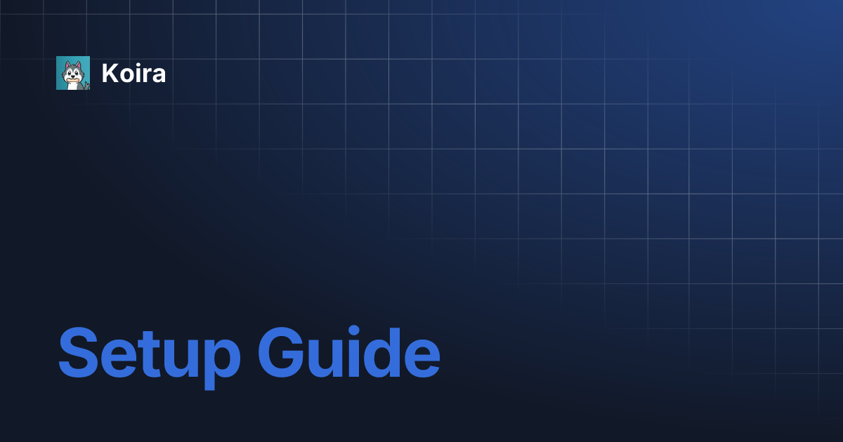 Setup Guide | Koira